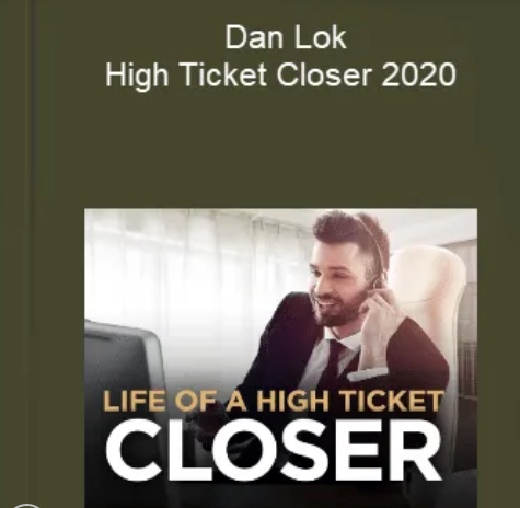 Dan Lok – High Ticket Closer 2020 Download